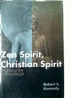 Zen Spirit, Christian Spirit: The Place of Zen In Christian Life - GOOD ...