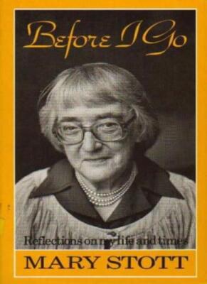 BEFORE I GO: Reflections on My Life and Times By Mary Stott ...
