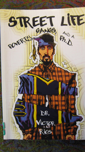Street Life: Poverty, Gangs, and a PhD. SIGNED Dr. Victor Rios ...