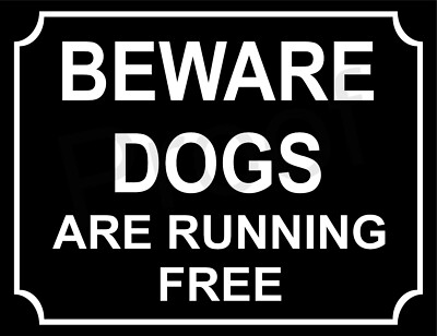 BEWARE DOGS ARE RUNNING FREE 8 x 6" #s1202 WARNING SAFETY SIGN METAL ...