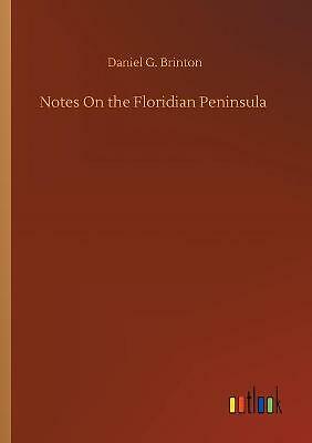 Notes On the Floridian Peninsula by Daniel G Brinton (Paperback, 2020 ...