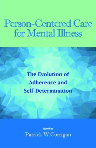 Person-Centered Care for Mental Illness : The Evolution of Adherence ...