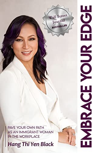 Embrace Your Edge: Pave Your Own Path as an Immigrant Woman in the ...