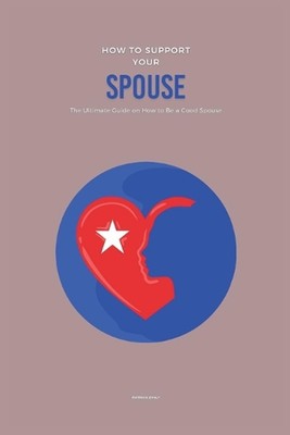 How to Support Your Spouse: The Ultimate Guide on How to Be a Good ...