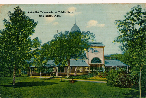 METHODIST TABERNACLE AT TRINITY PARK OAK BLUFFS, MASS. MA. OAK BLUFFS ...