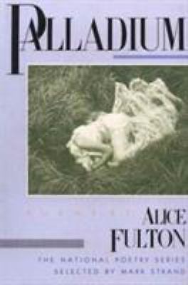 National Poetry Ser.: Palladium : Poems by Alice Fulton (1986, Trade ...