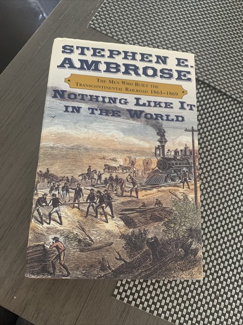 Nothing Like It in the World : The Men Who Built the Transcontinental ...