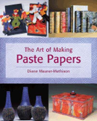 The Art of Making Paste Papers by Diane V Maurer-Mathison: Used ...
