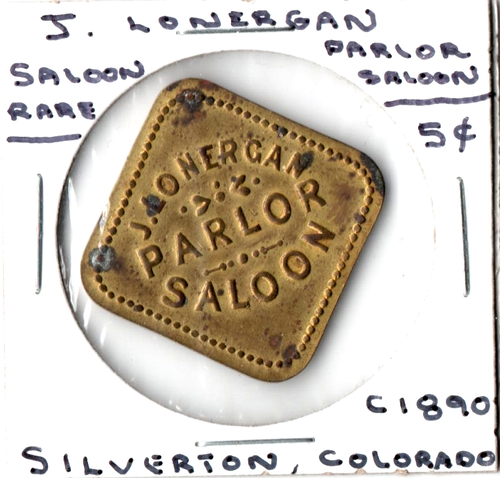 RARE -J. LONERGAN " PARLOR SALOON " TOKEN - 5 CENTS - SILVERTON ...