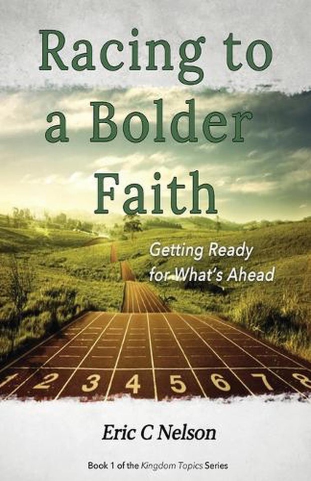 Racing to a Bolder Faith: Getting Ready for What's Ahead by Eric C ...