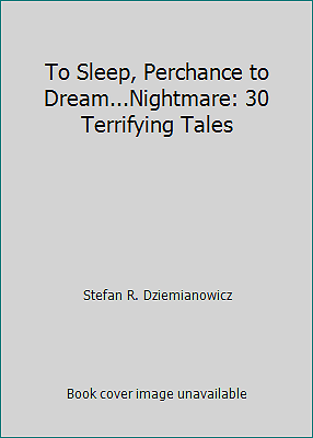 To Sleep, Perchance to Dream...Nightmare: 30 Terrifying Tales | eBay