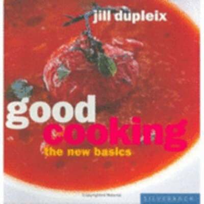 Good Cooking: The New Basics by Jill Dupleix: Used 9781596370173| eBay