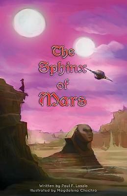 The Sphinx of Mars by Laszlo, Paul F. -Paperback 9780993330452 | eBay