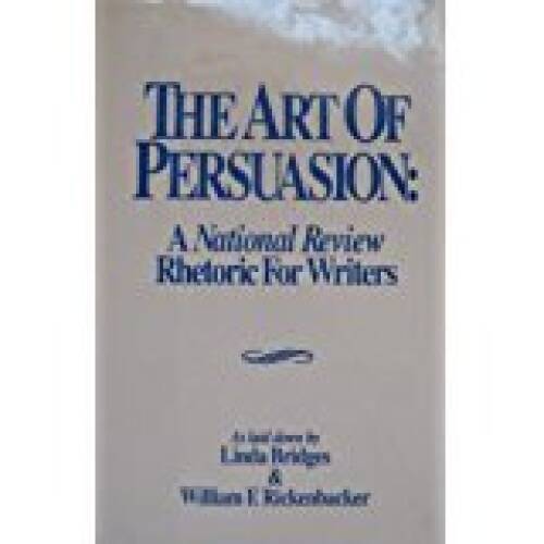 The Art of Persuasion: A National Review Rhetoric for Writers ...