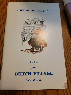 A Bit of Old Holland Recipes from Dutch Village Holland Michigan ...