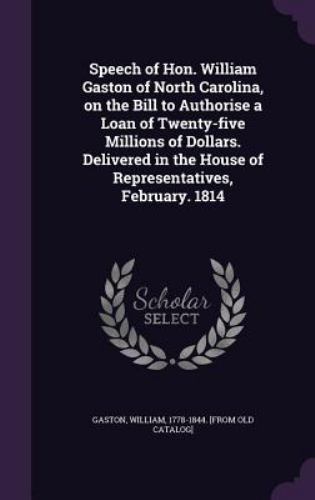 Speech of Hon. William Gaston of North Carolina, on the Bill to ...