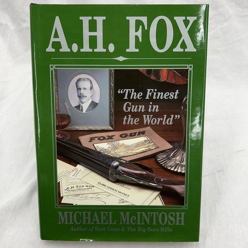 A.H. Fox: The Finest Gun in the World (Michael McIntosh) Fox Guns ...