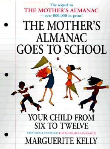 The Mother's Almanac Goes to School: Your Child from Six to Twelve - GOOD 9780385131551| eBay