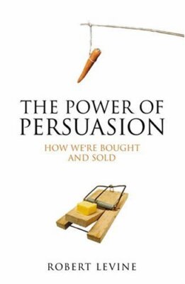 The Power of Persuasion: How We're Bought and Sold-Robert V. Lev | eBay UK