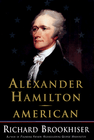 ALEXANDER HAMILTON, AMERICAN By Richard Brookhiser - Hardcover *Mint ...