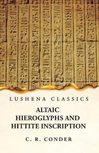 Altaic Hieroglyphs and Hittite Inscription by C R Conder | eBay