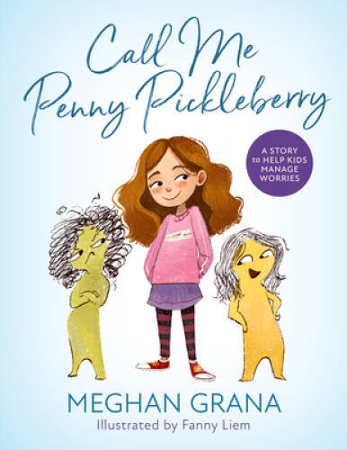 Call Me Penny Pickleberry: A Story to Help Kids Manage Worries - GOOD ...