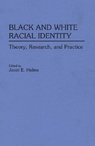 Black and White Racial Identity : Theory, Research, and Practice by ...
