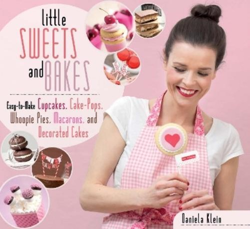 Daniela Klein Little Sweets and Bakes (Relié) 9781626360396 | eBay