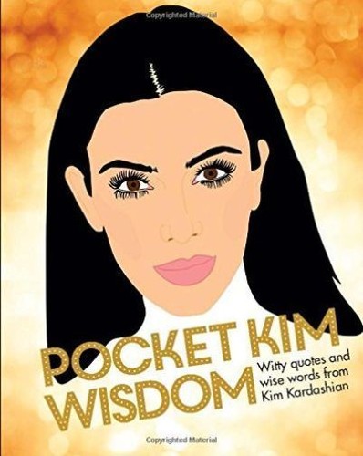 Pocket Kim Wisdom: Witty Quotes and Wise Words from Kim Kardashian ...