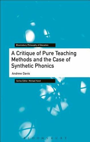 A Critique of Pure Teaching Methods and the Case of Synthetic Phonics ...