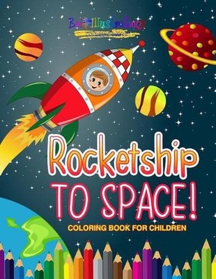 Rocketship to Space! Coloring Book For Children by Bold Illustrations ...