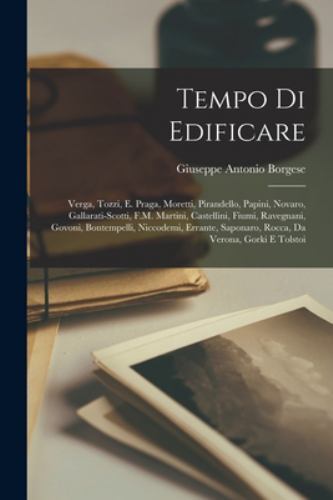 Tempo Di Edificare : Verga, Tozzi, E. Praga, Moretti, Pirandello ...