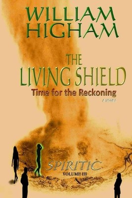 THE LIVING SHIELD - The Spiritic Volume III by William Higham Paperback ...