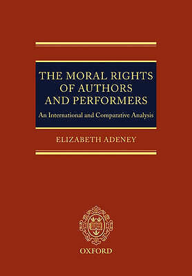 The Moral Rights of Authors and Performers: An International and ...