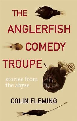 Anglerfish Comedy Troupe : Stories from the Abyss by Colin Fleming ...