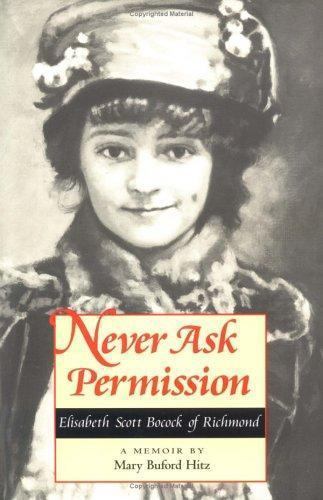 Never Ask Permission : Elisabeth Scott Bocock of Richmond by Mary ...