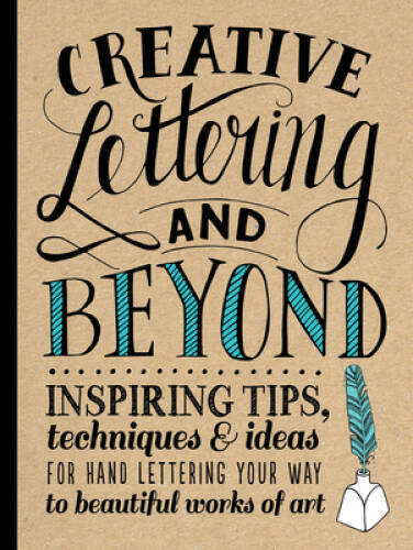 Creative Lettering and Beyond: Inspiring tips, techniques, and ideas ...