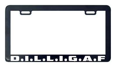 Dilligaf D.I.L.L.G.A.F. Funny Rude license plate frame holder tag | eBay
