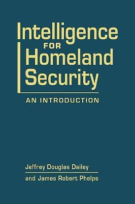 Intelligence for Homeland Security: An Introduction by James Robert ...