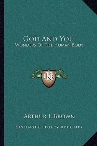 God and You : Wonders of the Human Body by Arthur I. Brown (2010, Trade ...