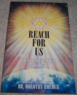 Reach For Us Your Cosmic Teachers and Friends Channeled Book Dr ...