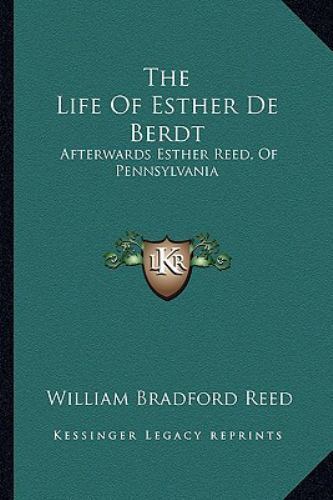 Life of Esther de Berdt : Afterwards Esther Reed, of Pennsylvania by ...