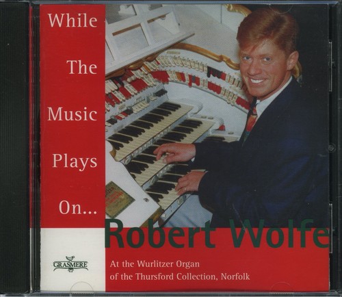 ROBERT WOLFE - While The Music Plays On CD (1994) [NM/G+] Thursford ...