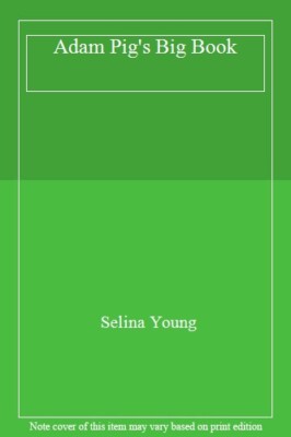 Adam Pig's Big Book,Selina Young- 9781858811963 | eBay UK