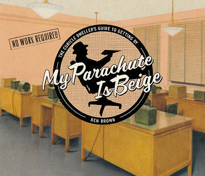 My Parachute is Beige: Cubicle Dwelle by Ken Brown (Paperback, 2008 ...