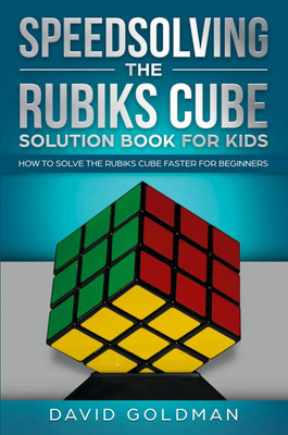 David Go*dman | Speedsolving the Rubik's Cube Solution Book for Kids ...