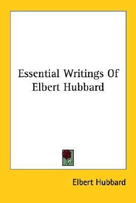 Essential Writings of Elbert Hubbard by Elbert Hubbard (2005, Trade ...