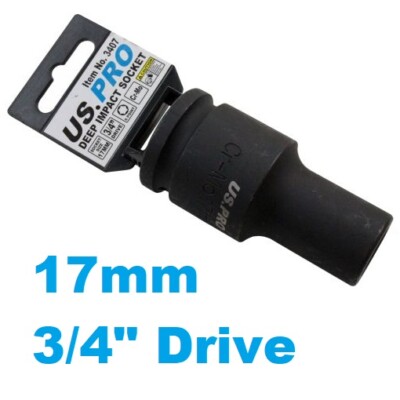 17mm DEEP IMPACT SOCKET 3/4" Drive by US PRO TOOLS 6 point single hex ...