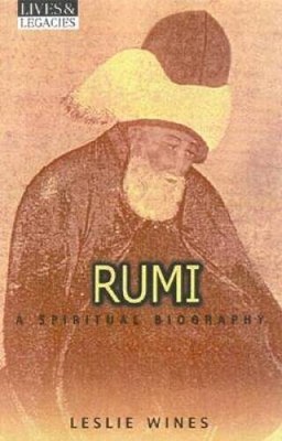 Rumi: A Spiritual Biography (Lives and Legacies) - Hardcover - GOOD ...