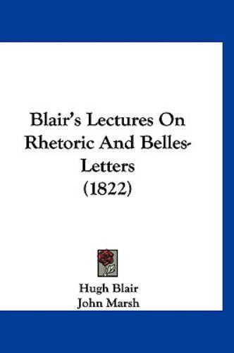 Blair's Lectures on Rhetoric and Belles-Letters by Hugh Blair and John ...